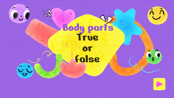 Body parts True or false | Genially