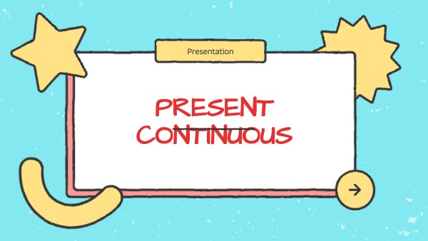 PRESENT CONTINUOUS | Genially