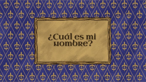 ¿CUÁL ES MI NOMBRE?