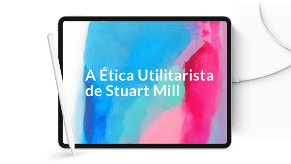 Síntese - A ética utilitarista de Stuart MIll