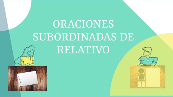 ORACIONES SUBORDINADAS DE RELATIVO | Genially