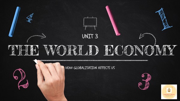 3º ESO UNIT 3. THE WORLD ECONOMY | Genially