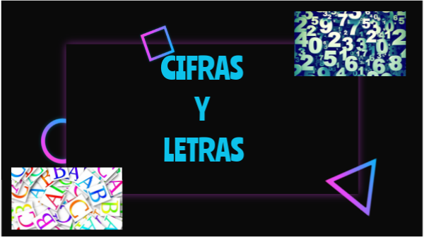 CIFRAS Y LETRAS 6ºB MARTINA, ANA Y PAULA | Genially