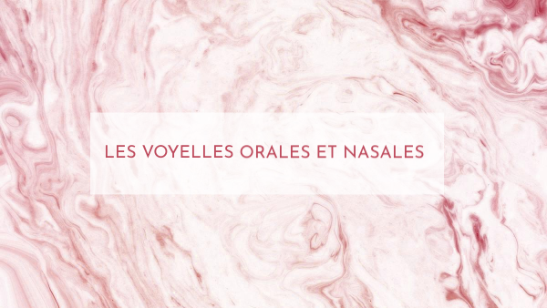 les voyelles orales et nasales | Genially