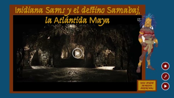 INDIANA SAMS Y EL DESTINO SAMABAJ ATLANTIDA MAYA | Genially