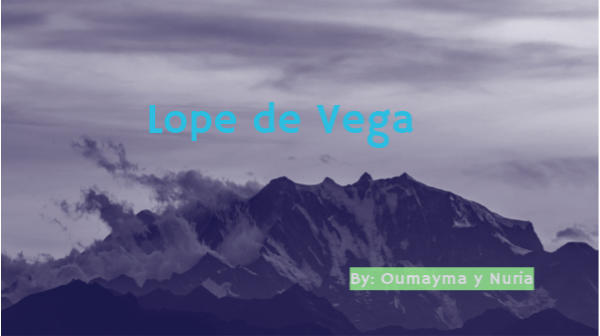 Lope de Vega by Oumayma y Nuria | Genially