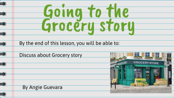 Grupo B -Going to the Grocery story. _Angie Guevara | Genially