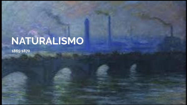 Naturalismo | Genially