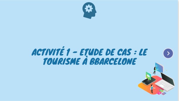 ACTIVITÉ 1 - ETUDE DE CAS : LE TOURISME À BARCELONE | Genially