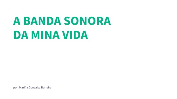 A BANDA SONORA DA MINA VIDA | Genially