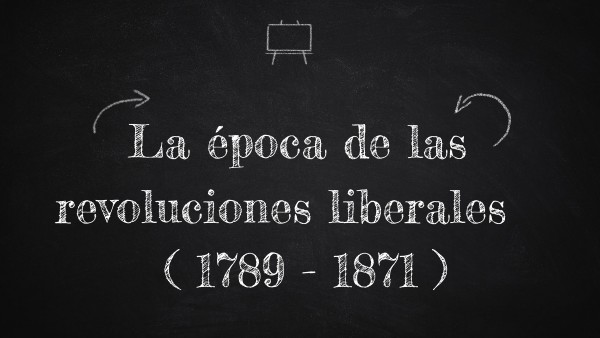 Las revoluciones liberales ( 1789 - 1871) | Genially