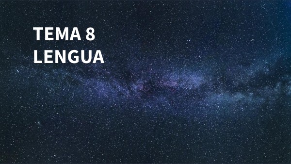 TEMA 8 LENGUA CASTELLANA | Genially