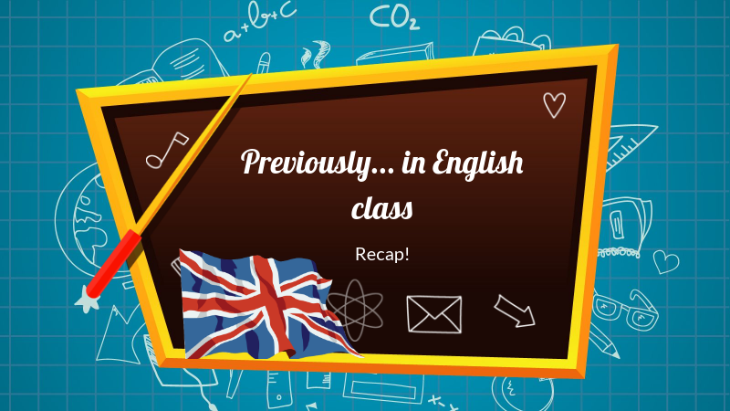 Previously... in English class | Genially