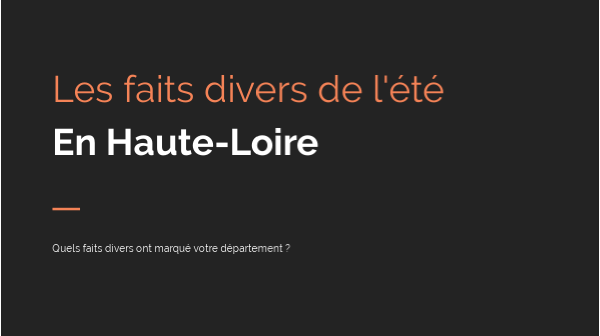 Faits divers de l'été en Haute-Loire | Genially