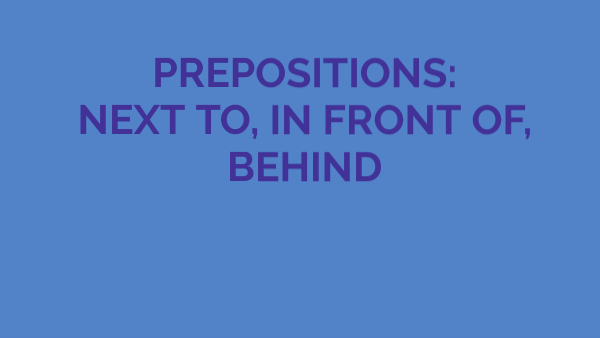 Prepositions: next to, in front of, behind | Genially