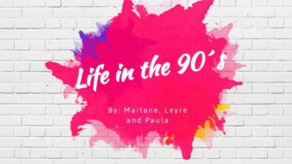 The life in the 90´s | Genially