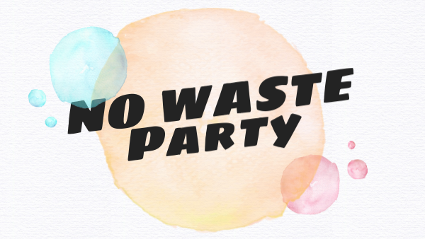 No waste-Partys | Genially