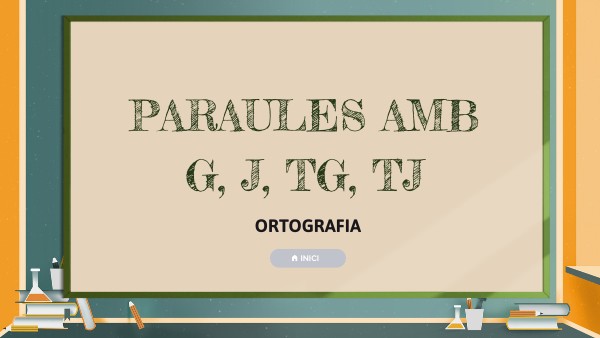 Paraules amb G, J, TG, TJ | Genially