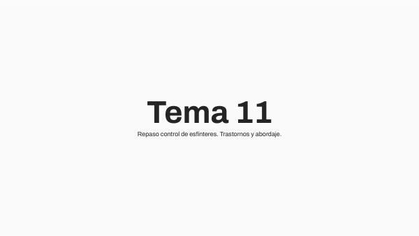 TEMA 11 Repaso Control esfínteres y trastornos | Genially