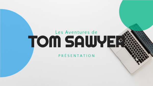 Présentation Tom Sawyer | Genially