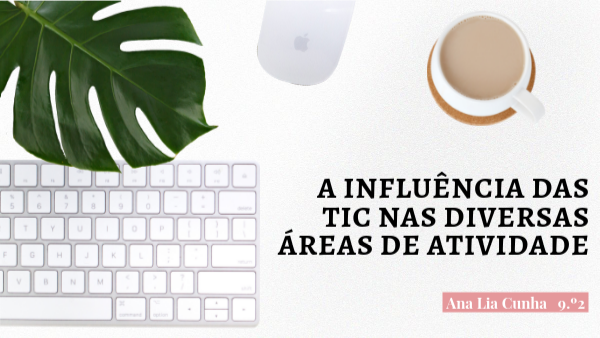 Influência das TIC nas diversas áreas de atividade | Genially