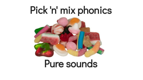 Phonics: PURE SOUNDS