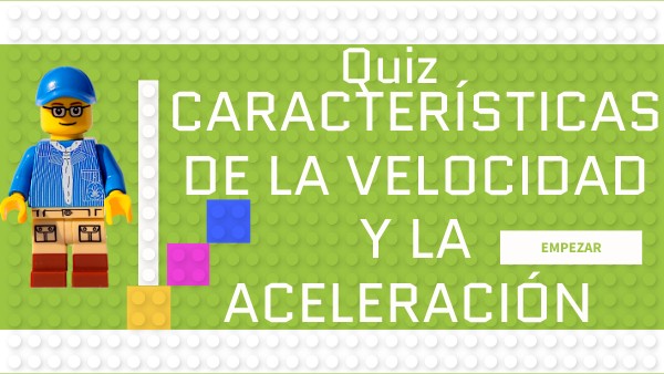 QUIZ BLOQUES Velocidad y Aceleración | Genially