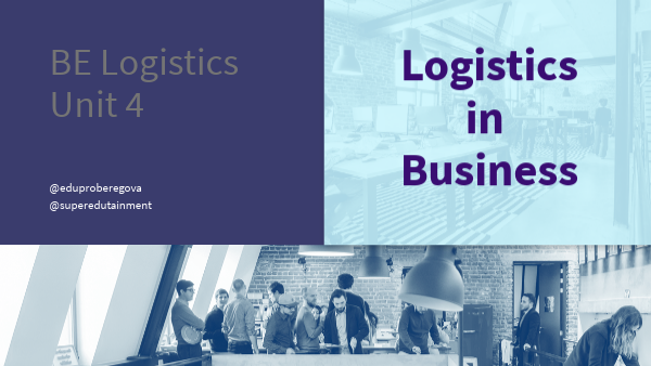 BE Logistics Unit 4 | Genially