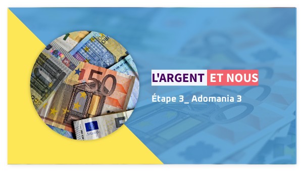 Étape 3: L'argent et nous | Genially