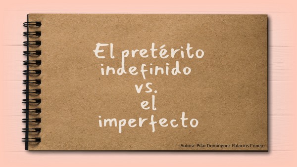 El pretérito indefinido vs. el imperfecto | Genially
