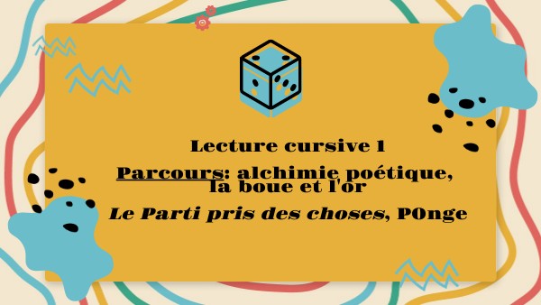 Le parti pris des choses: lecture cursive | Genially