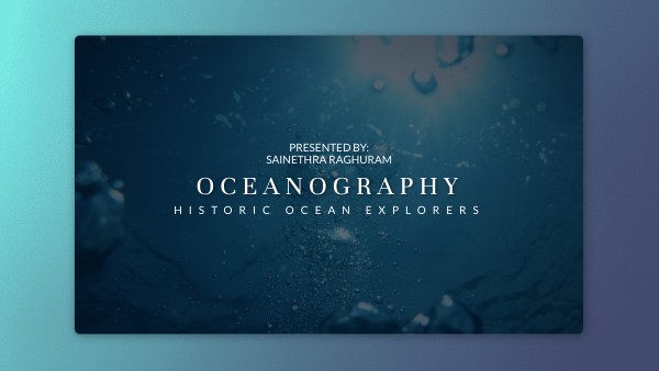 Historical Oceanography | Raghuram, Sainethra | Genially