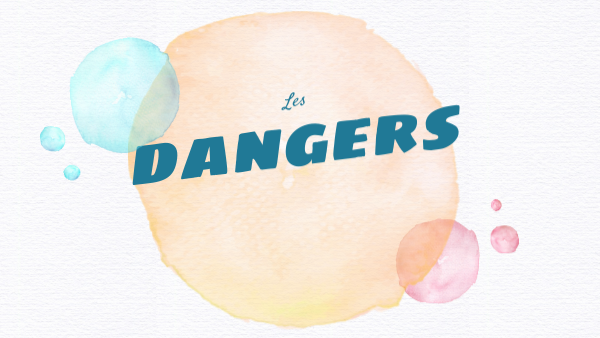 Les dangers | Genially