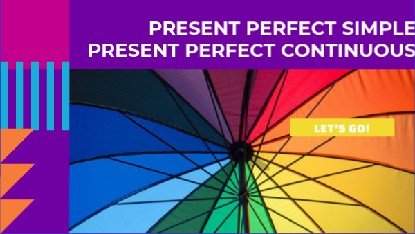 Present perfect simple vs Present perfect perfect continuous | Genially