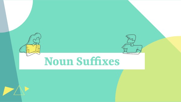 NOUN SUFFIXES MacMillan | Genially