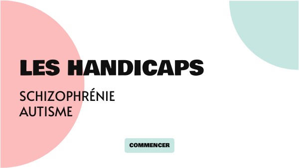 Handicap - Autisme et schizophrénie V2 | Genially