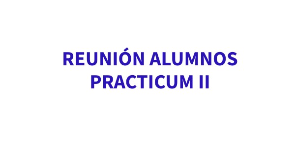 Reunión PRACTICUM II | Genially