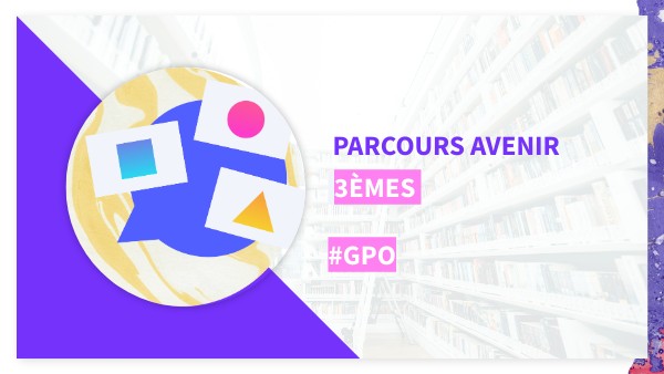 Parcours avenir GPO | Genially