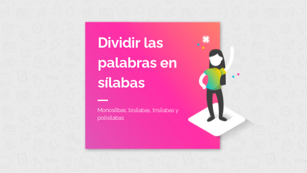 Palabras según su número de sílabas | Genially