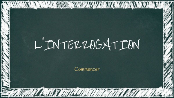 L'INTERROGATION | Genially