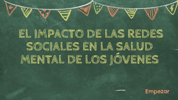 IMPACTO DE LA REDES SOCIALES EN LA SALUD MENTAL DE LOS JOVENES