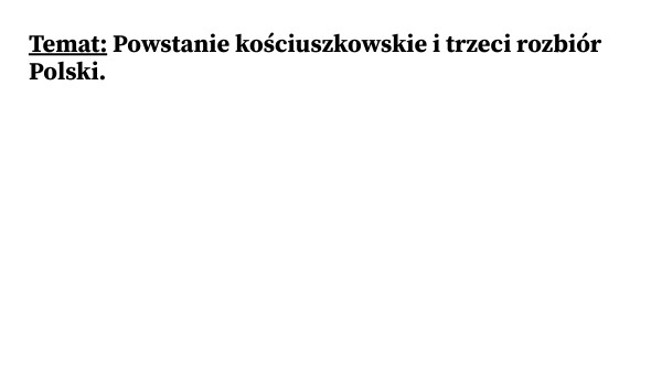 Powstanie kościuszkowskie i trzeci rozbiór Polski | Genially
