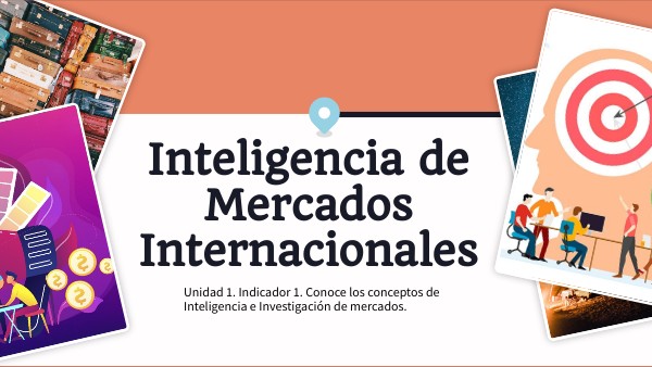 Ind 1. Unidad 1. Inteligencia de Mercados | Genially