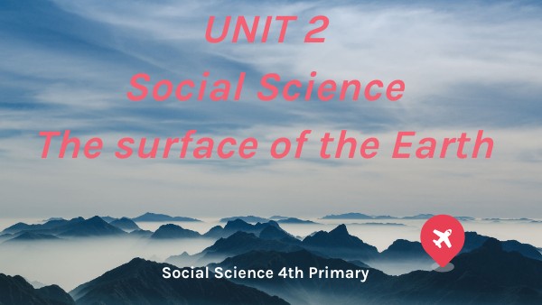 Unit 2 The surface of the Earth
