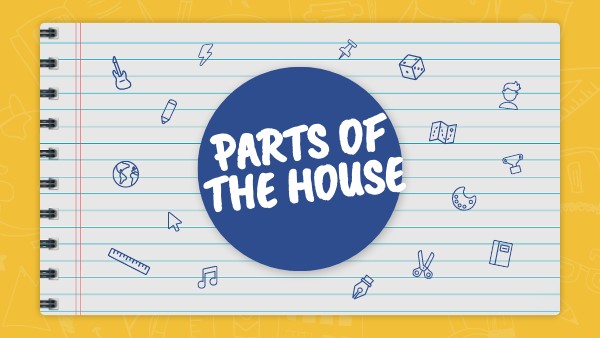 PARTS OF THE HOUSE | Genially