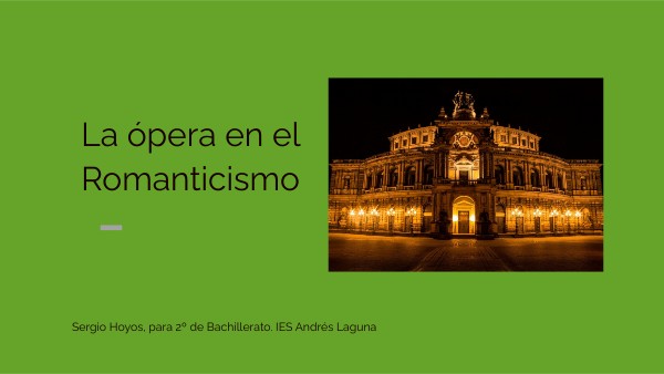 La ópera Romántica 2º bachillerato | Genially