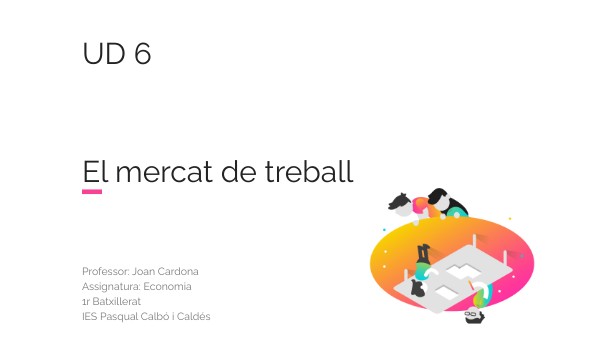 UD6_Mercat de treball_Eco 1r Batx IES Pasqual calbó | Genially