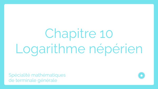 Chapitre 10 logarithme népérien