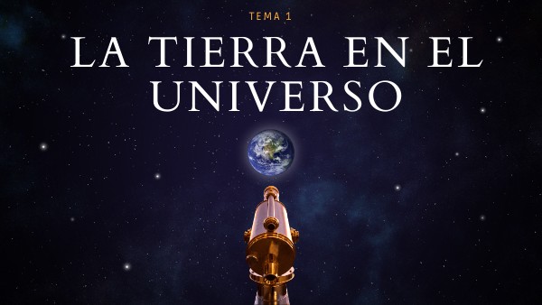 Tema 1.- La Tierra en el universo