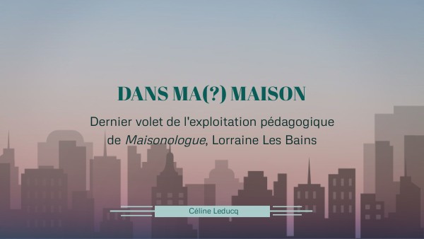 Dans ma(?) maison | Genially